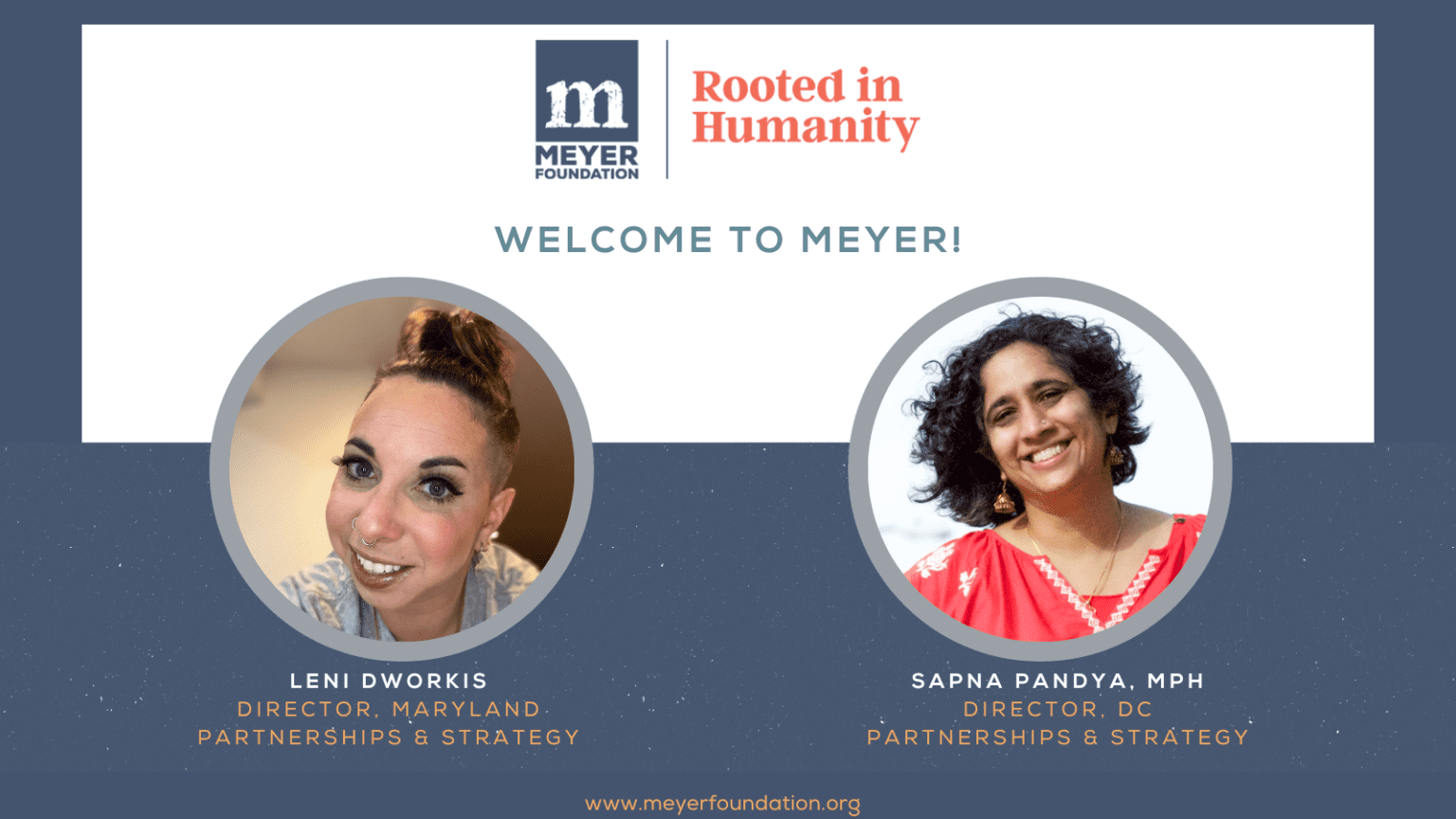Meyer welcomes Leni Dworkis and Sapna Pandya, MPH to its Community Partnerships & Strategy team ...